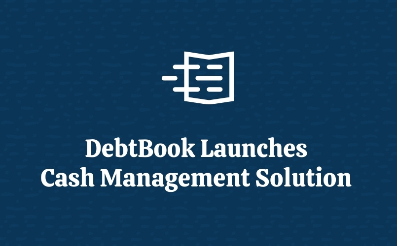 DebtBook Introduces New Cash Management Solution to Empower Treasury Teams